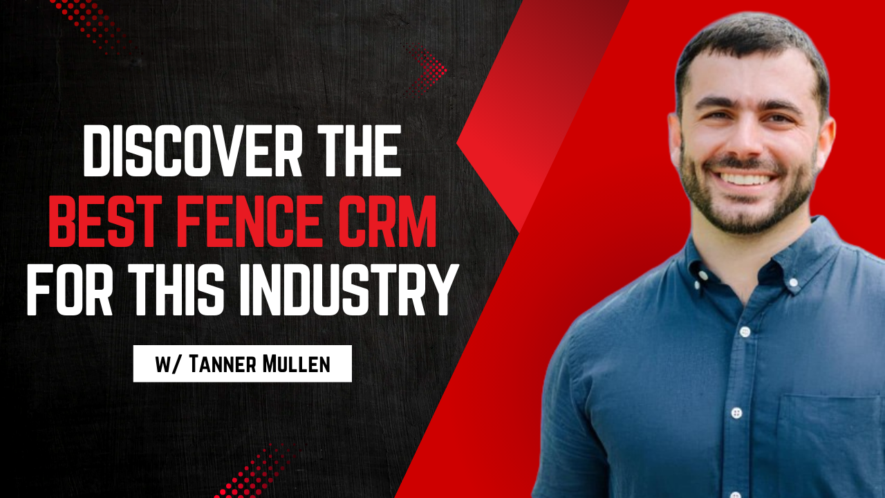 Discover the Best Fence & Deck CRM w/ Tanner Mullen - FencingLaunch
